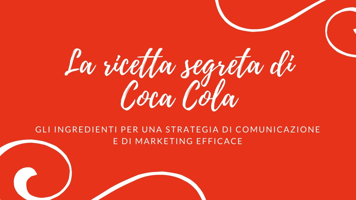 COCA-COLA. LA RICETTA SEGRETA PER UNA STRATEGIA DI MARKETING E ...