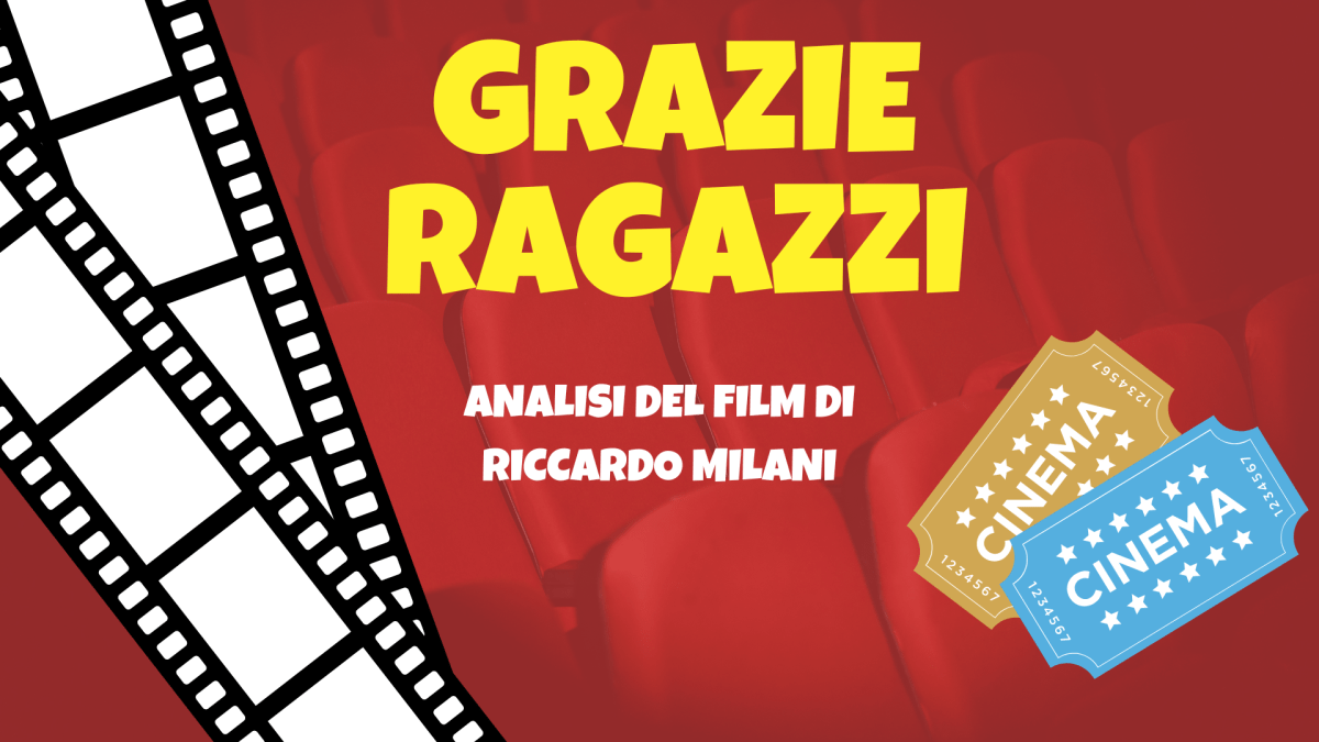“Grazie ragazzi”, analisi del film di Riccardo Milani – CIMO