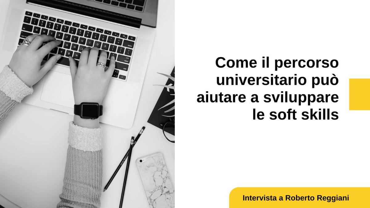 COME IL PERCORSO UNIVERSITARIO PUÒ AIUTARE A SVILUPPARE LE SOFT SKILLS ...